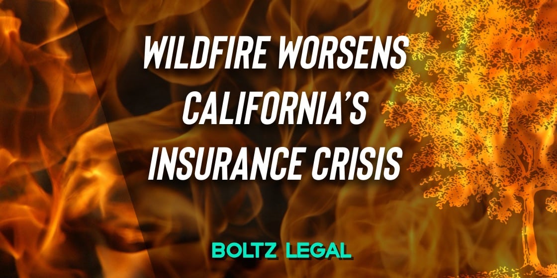 California Wildfires and the Homeowners Insurance Crisis - Boltz Legal